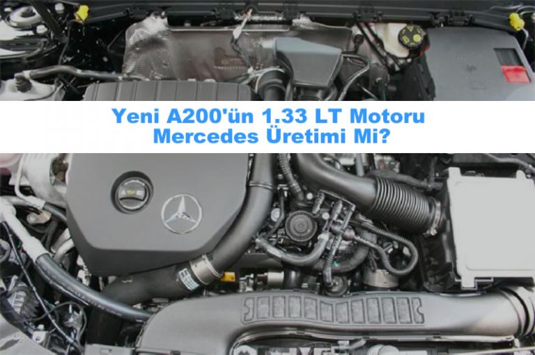 Yeni A200’ün 1.33 LT Motoru Mercedes Üretimi Mi?